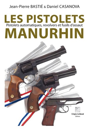 Livre "Les Pistolets Manurhin - Pistolets automatiques, Revolvers et Fusils d'assaut" - Armes ...